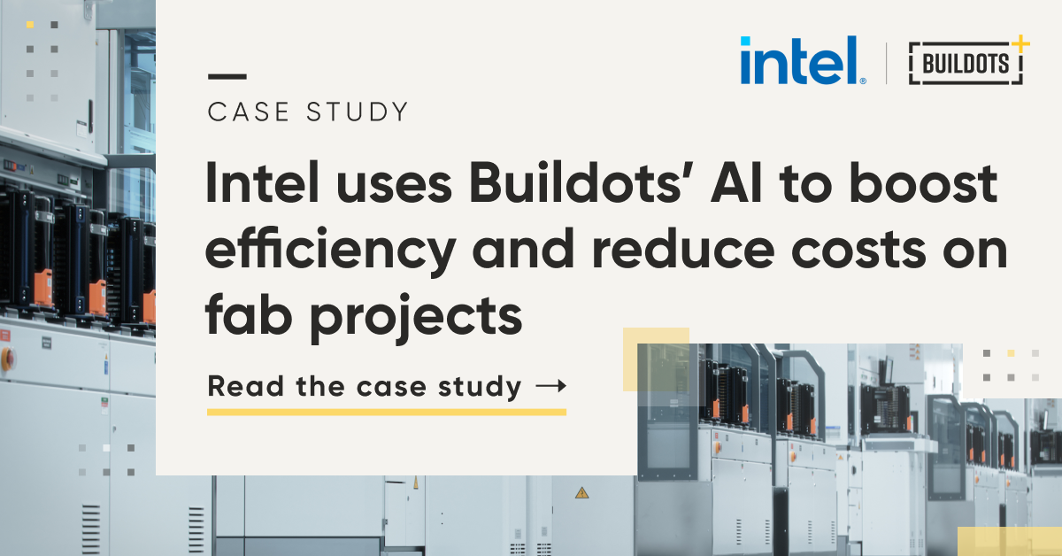 Intel uses Buildots’ AI to boost efficiency and reduce costs in multi ...